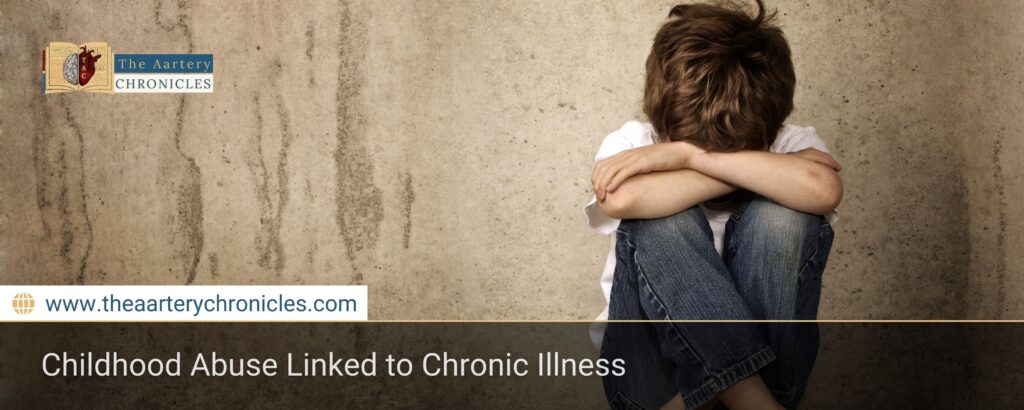 Childhood Abuse Linked to Chronic Illness: What You Need to Know