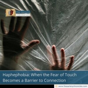Haphephobia: When the Fear of Touch Becomes a Barrier to Connection
