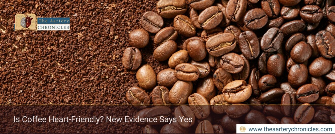 Is Coffee Heart-Friendly? New Evidence Says Yes